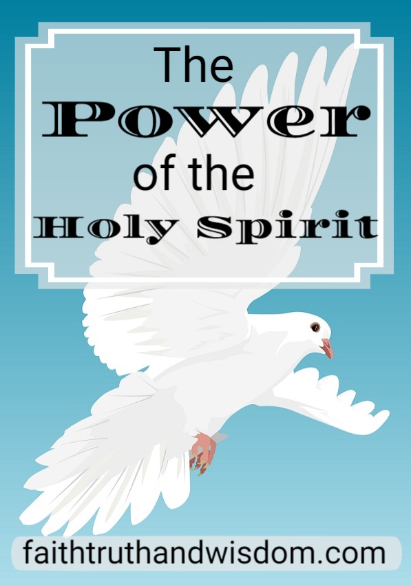 The Power of the Holy Spirit – Faith Truth and Wisdom Ministries